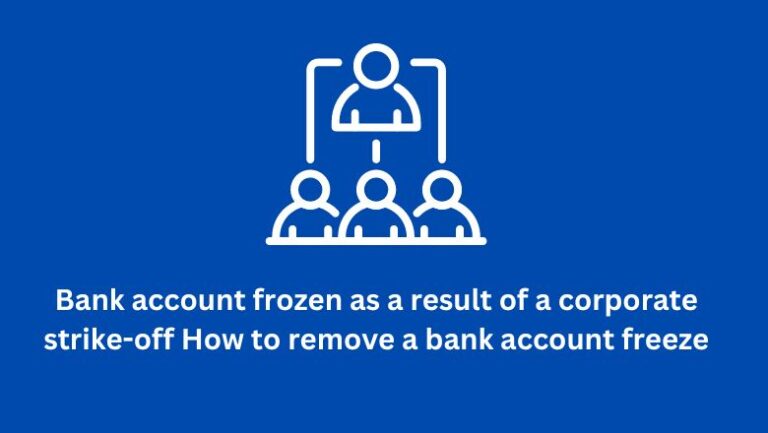 Bank account frozen as a result of a corporate strike-off How to remove ...
